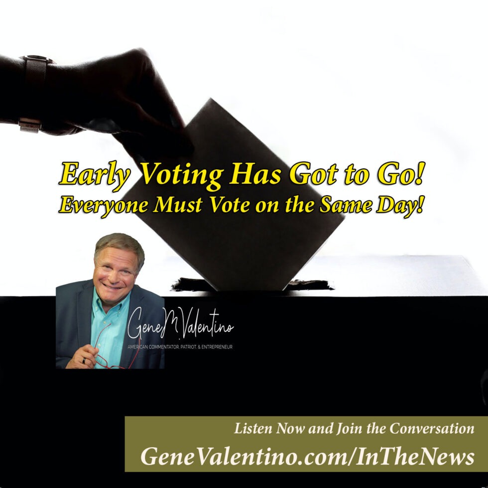 Early Voting Has Got to Go! We Must Vote on the Same Day!